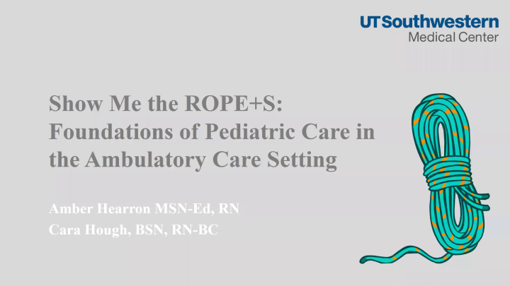 Show Me the ROPE+S: Foundations of Pediatric Care in the Ambulatory ...