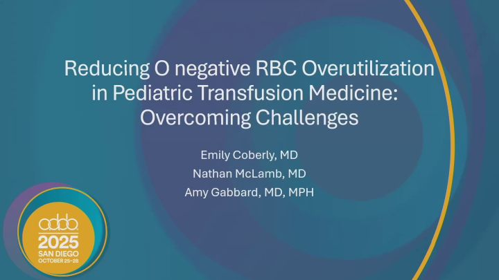 AM25-ST-04-O: Reducing O Negative RBC Overutilization in Pediatric ...