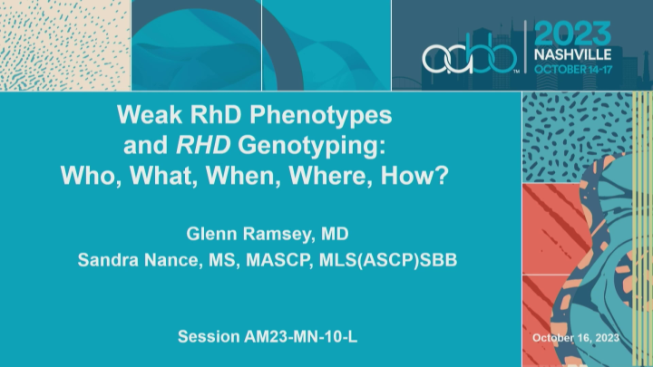 AM23-MN-10-O: Weak RhD Phenotypes and RHD Genotyping: Who, What, When ...