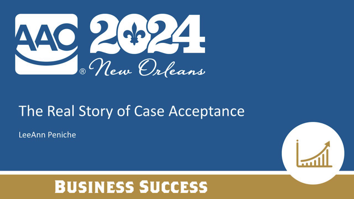 The Real Story of Case Acceptance - American Association of Orthodontists