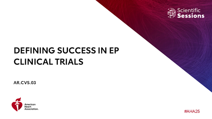 Defining Success in EP Clinical Trials - AHA OnDemand
