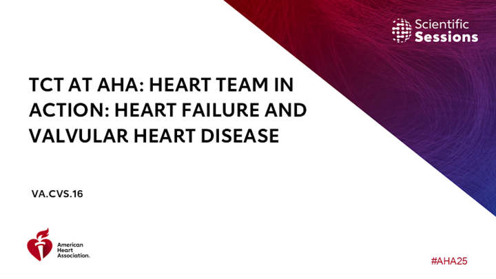 TCT at AHA: Heart Team in Action: Heart Failure and Valvular Heart ...