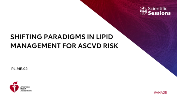 Shifting Paradigms in Lipid Management for ASCVD Risk - AHA OnDemand