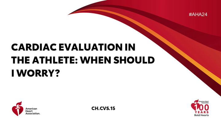 Cardiac Evaluation in the Athlete: When Should I Worry? - AHA OnDemand