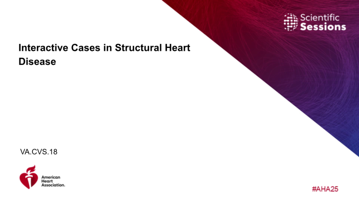 Interactive Cases in Structural Heart Disease - AHA OnDemand
