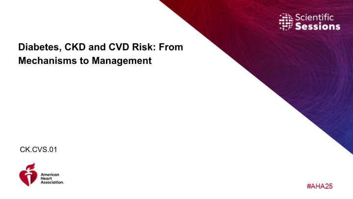 Diabetes, CKD and CVD Risk: From Mechanisms to Management - AHA OnDemand