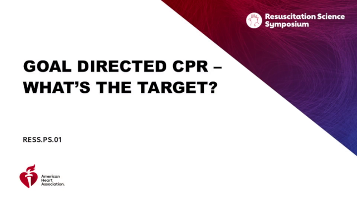 Goal Directed CPR – What’s the Target? - AHA OnDemand