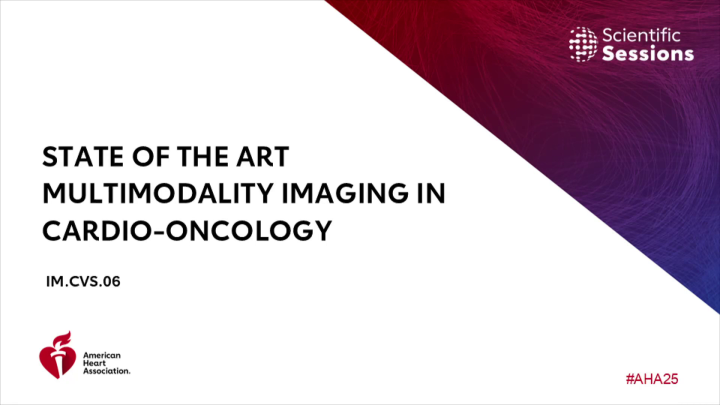 State of the Art Multimodality Imaging in Cardio-oncology - AHA OnDemand