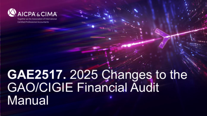 2025 Changes to the GAO/CIGIE Financial Audit Manual - AICPA & CIMA