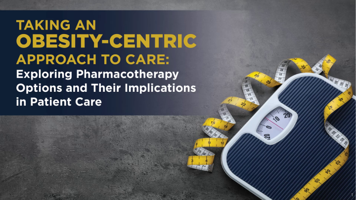 Taking an Obesity-centric Approach to Care: Exploring Pharmacotherapy ...