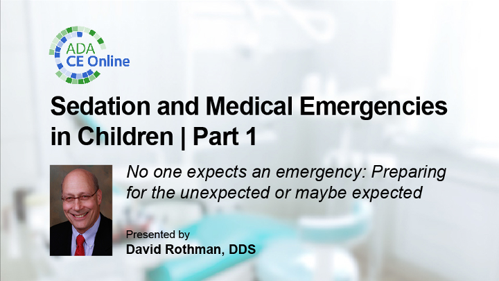 Sedation and Medical Emergencies in Children Part 1 - American Dental ...