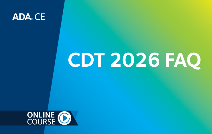 CDT FAQ (2026 CDT Codes: Clinical Practice Series Part 8) - American Dental Association