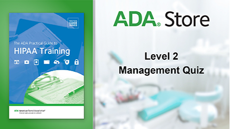 ADA Store - The ADA Practical Guide to HIPAA Training Level 2 Management Quiz - American Dental ...