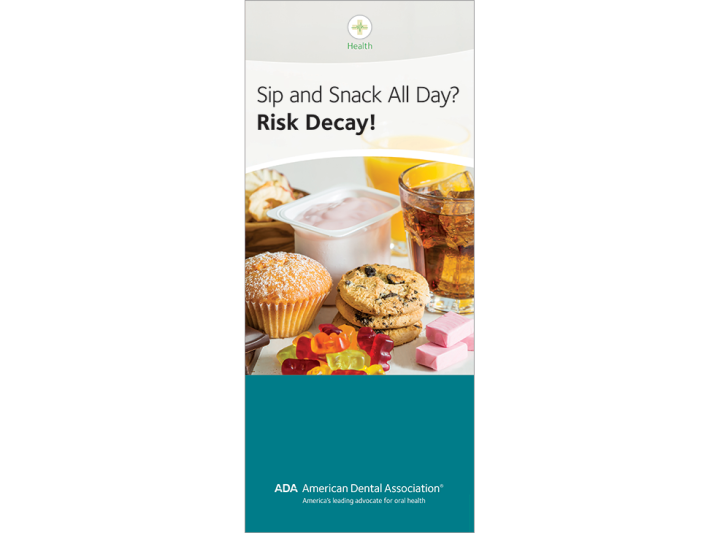 Sip and Snack All Day? Risk Decay! - American Dental Association