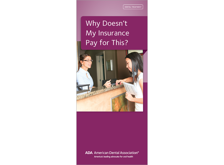 Why Doesn t My Insurance Pay For This American Dental Association why-doesn-t-my-insurance-pay-for-this-american-dental-association