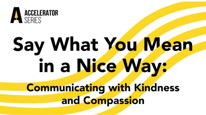 ADA Accelerator Series —Say What You Mean in a Nice Way: Communicating ...