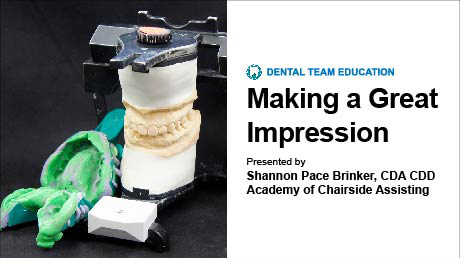 Making a Great Impression (Dental Team Education) - American Dental ...