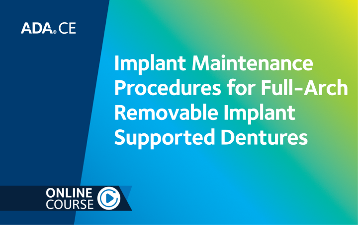 Implant Maintenance Procedures for Full-Arch Removable Implant ...