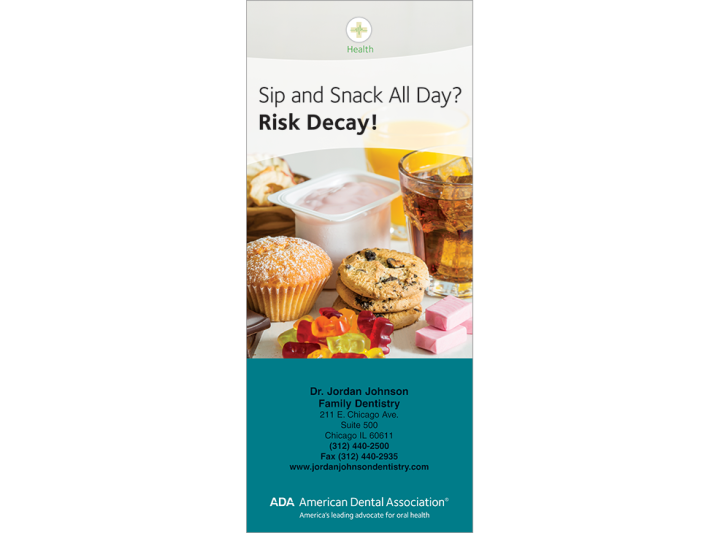 PERSONALIZED Sip and Snack All Day? Risk Decay! - American Dental ...