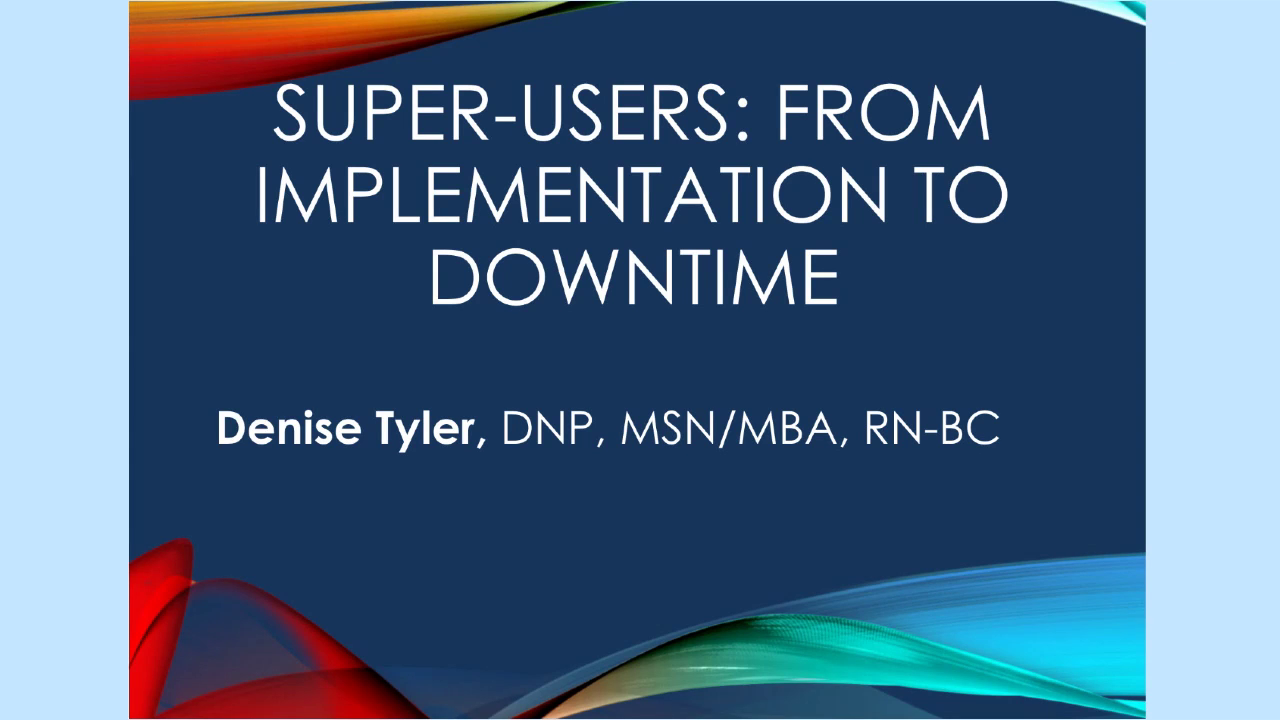 Super-Users: From Implementation to Downtime - American Nursing ...