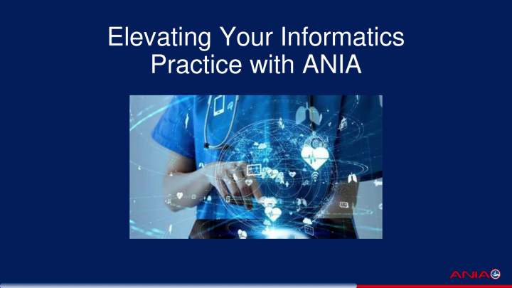 Elevating Your Informatics Practice: Insights from the 2023 ANIA ...