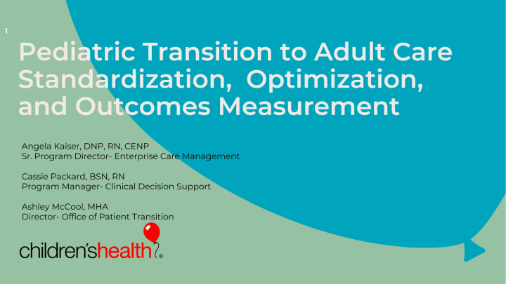 Pediatric Transition to Adult Care Standardization, Optimization, and ...