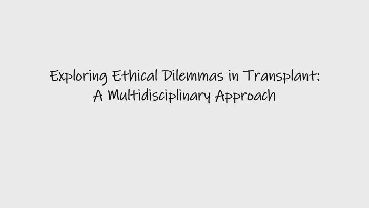 Transplantation SPN: Exploring Ethical Dilemmas in Transplant: A ...