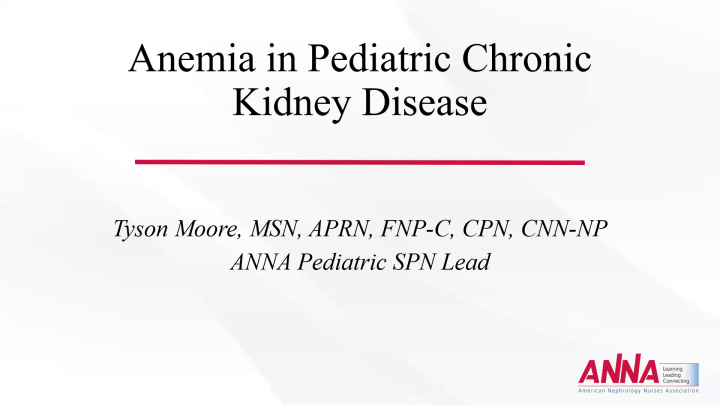 Anemia in Pediatric Chronic Kidney Disease - American Nephrology Nurses ...