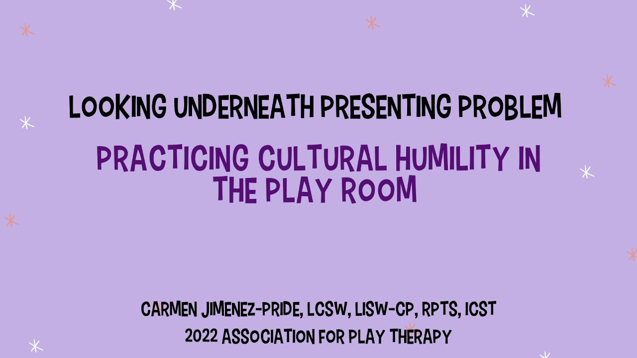 Looking Underneath the Presenting Problem: Cultural Humility in the ...