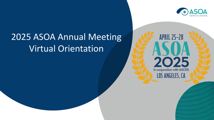 2025 ASOA Annual Meeting Orientation - American Society of Ophthalmic ...