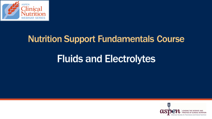 Fluids and Electrolytes - American Society for Parenteral and Enteral ...