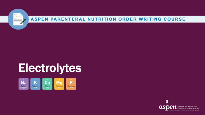 Electrolytes - American Society for Parenteral and Enteral Nutrition