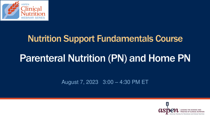 Parenteral Nutrition (PN) and Home PN - American Society for Parenteral ...