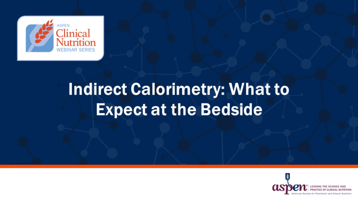 Indirect Calorimetry: What to Expect at the Bedside - American Society ...