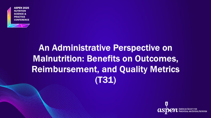 An Administrative Perspective on Malnutrition: Benefits on Outcomes, Reimbursement, and Quality ...