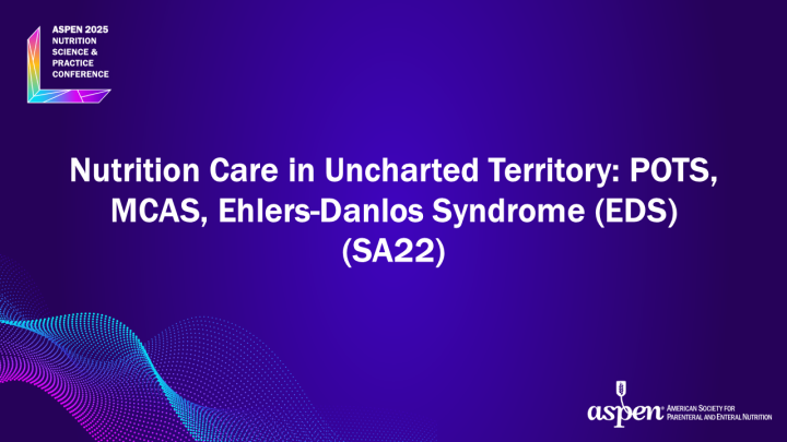 Nutrition Care in Uncharted Territory: POTS, MCAS, Ehlers-Danlos ...