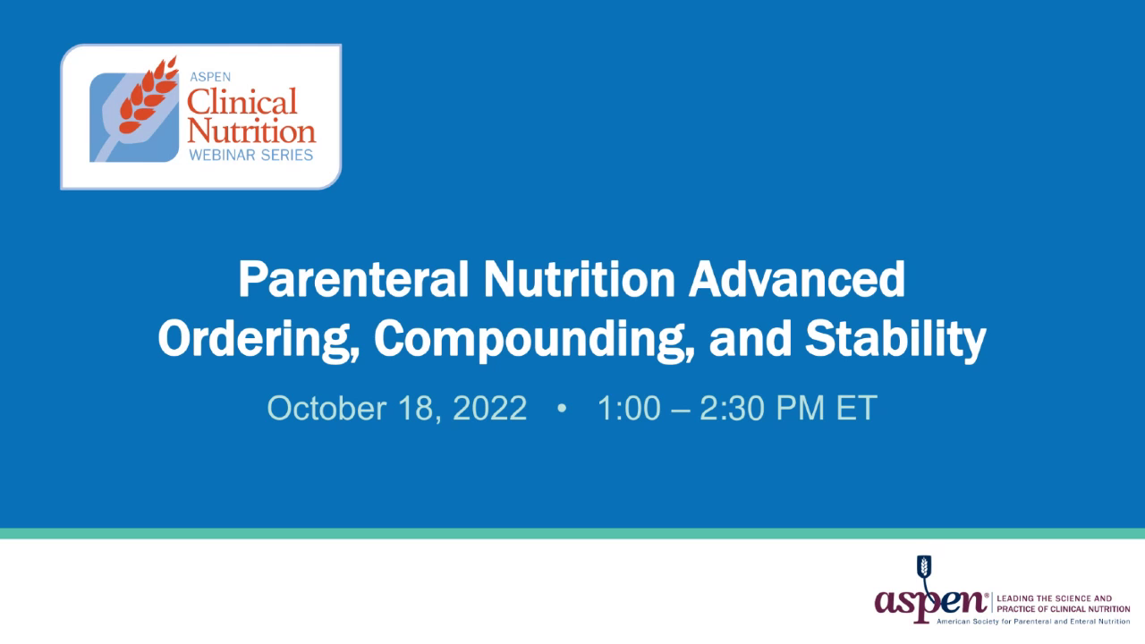 Parenteral Nutrition Advanced Ordering, Compounding, and Stability ...