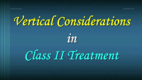 Vertical Considerations in Class II Treatment - American Association of ...