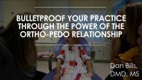 Bulletproof Your Practice Through the Power of the Ortho-Pedo Relationship! - American ...