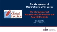 The Management of Macronutrients for Pediatric and Neonatal Patients - American Society for ...