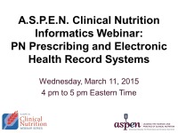 A.S.P.E.N.Clinical Nutrition Informatics Webinar: PN Prescribing and ...