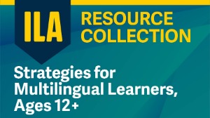 ILA Resource Collection: Strategies for Multilingual Learners, Ages 12 ...