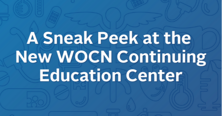 A Sneak Peek at the New WOCN Continuing Education Center - Wound ...