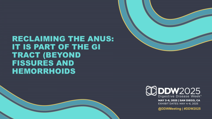 Reclaiming the Anus: It IS part of the GI Tract (Beyond Fissures and ...