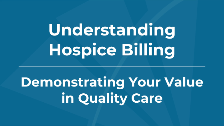 Understanding Hospice Billing: Demonstrating Your Value in Quality Care - Hospice and Palliative ...