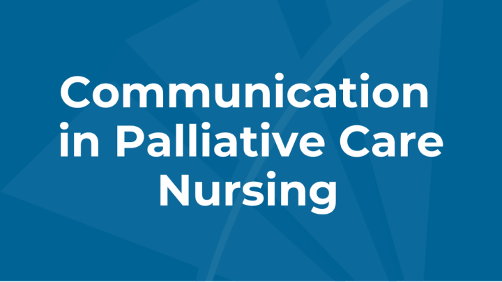 Communication in Palliative Care Nursing - Hospice and Palliative ...