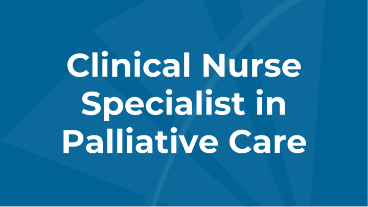 Clinical Nurse Specialist in Palliative Care - Hospice and Palliative ...