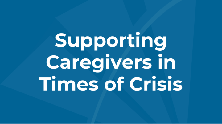 Supporting Caregivers in Times of Crisis - Hospice and Palliative ...