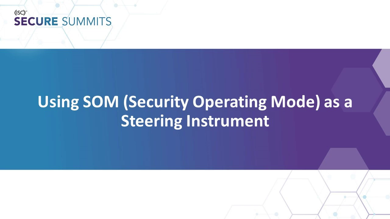 Using SOM (Security Operating Model) as a Steering Instrument - ISC2