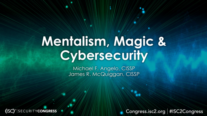 Mentalism, Magic & CyberSecurity - ISC2